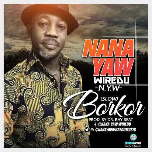 Download MP3: Nana Yaw Wiredu - Slow (Borkor) (Prod. By Dr. Ray Beat)