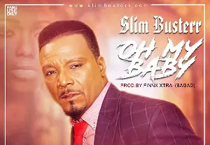 Slim Buster - Oh My Baby •Download MP3• (Prod. by Finnex Xtra)