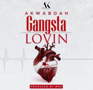 Download MP3: Akwaboah – Gangsta Lovin (Prod. By MOG Beatz)