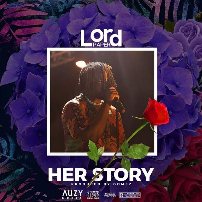 Download MP3: Lord Paper – Her Story (Prod. by Gomez) | Halmblog.com