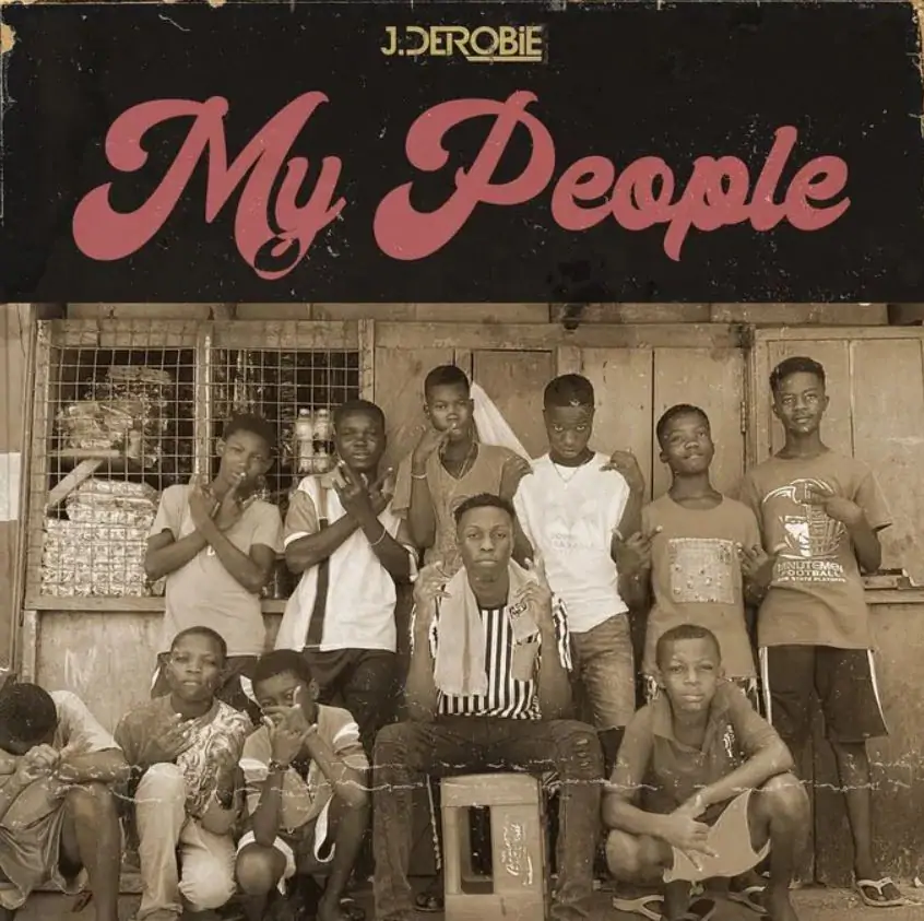 Download MP3: J.Derobie – My People (Prod. By Beatz Fada) | Halmblog.com