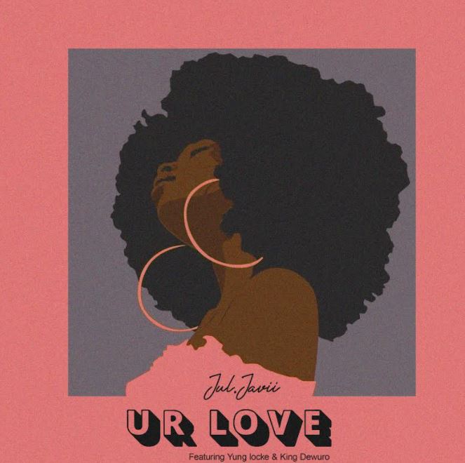 Download MP3: Jul.Javii - Ur Love Ft Yung Locke & King Dewuro ...