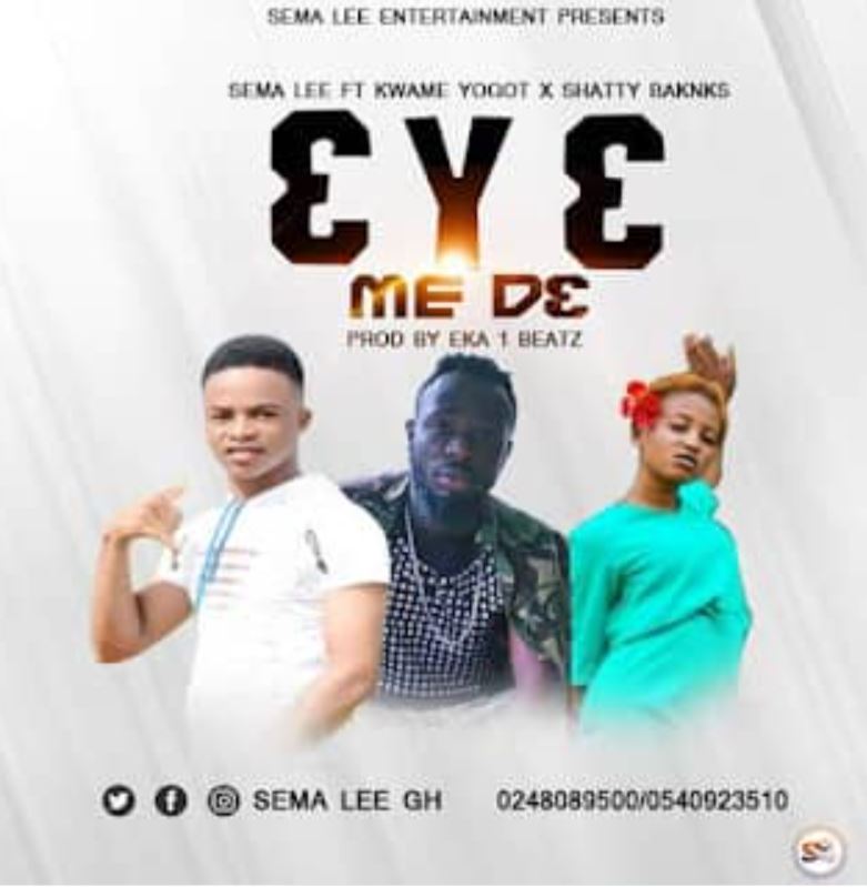 Download MP3: Sema Lee - 3y3 Me D3 Ft Kwame Yogot x Shatty Banks ...