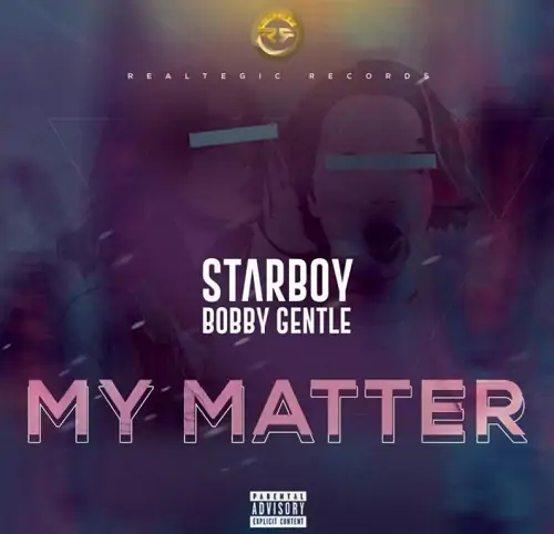 Download MP3: Bobby Gentle - My Matter | Halmblog.com