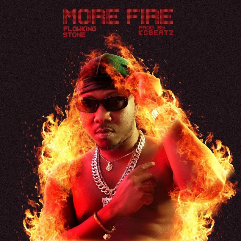 Download MP3: More Fire by Flowking Stone (Prod. by KC Beatz ...