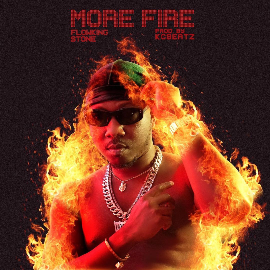 Download MP3: More Fire by Flowking Stone (Prod. by KC Beatz ...
