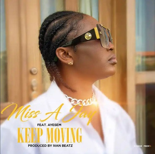 Download MP3: Keep Moving by Miss A Jay Ft Ayesem | Halmblog.com