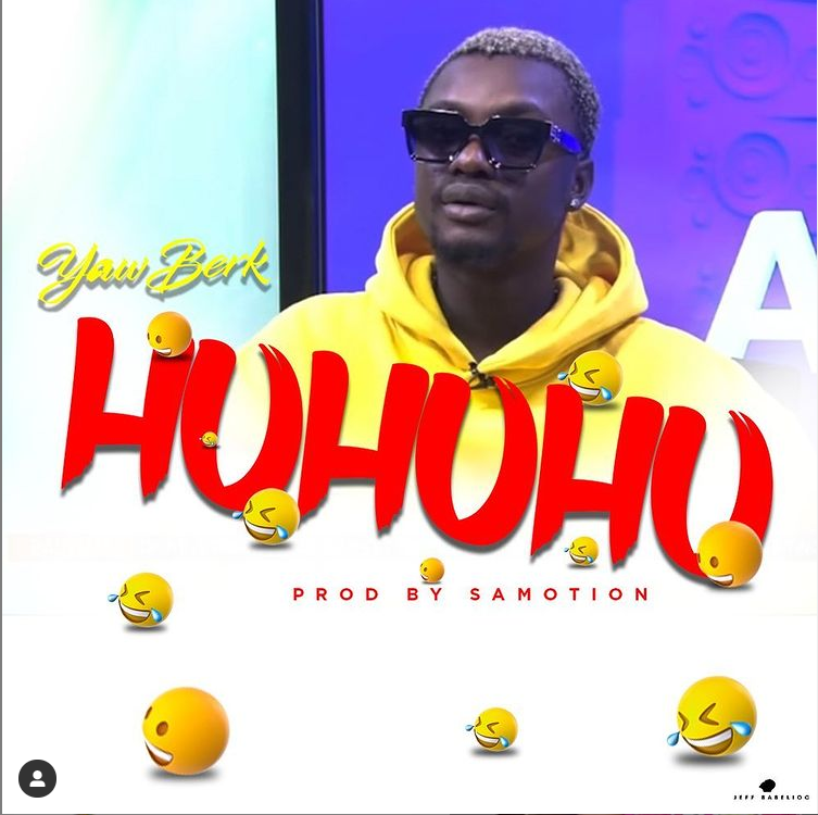 Download MP3: Huhuhu by Yaw Berk (Prod by Samotion) | Halmblog.com