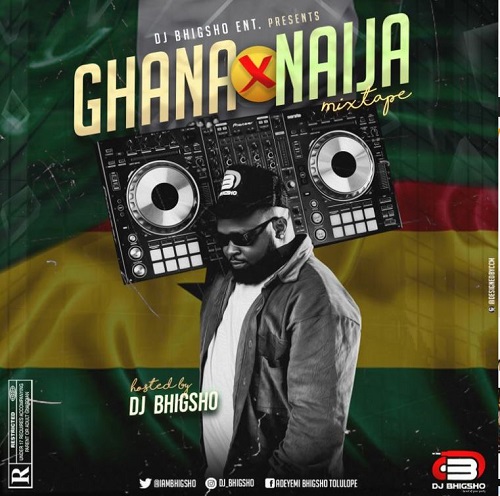 Download Full: Ghana Naija Mix by DJ Big Bhigsho | Halmblog.com