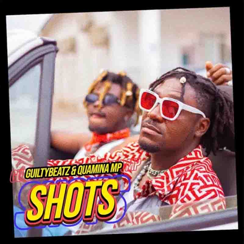 Download MP3: Shots by GuiltyBeatz Ft Quamina MP | Halmblog.com