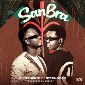 Download MP3: San Bra by Kunta Kinte Ft Strongman | Halmblog.com