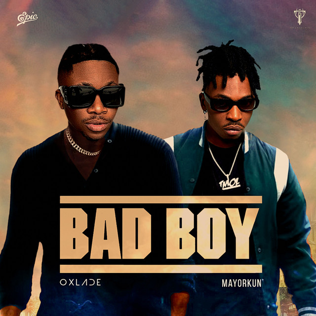 Nigeria Music: Bad Boy by Oxlade Ft Mayorkun | Halmblog.com