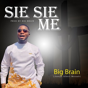 Download MP3: SieSie Me by Big Brain | Halmblog.com