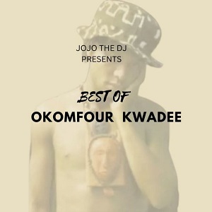 Download Full: Best Of Okomfour Kwadee by Jojo The DJ | Halmblog.com