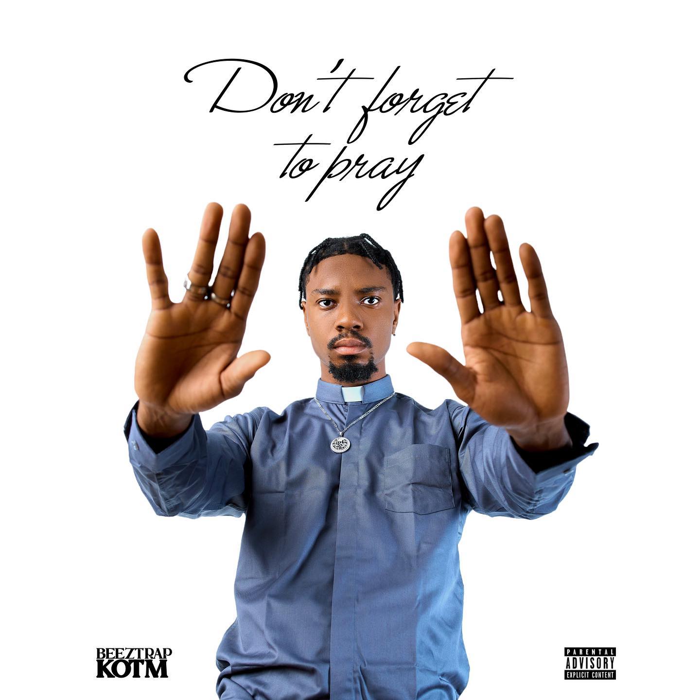 Download MP3: Don't Forget To Pray by Beeztrap KOTM | Halmblog.com