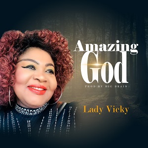 Amazing God by Lady Vicky Mp3 Download