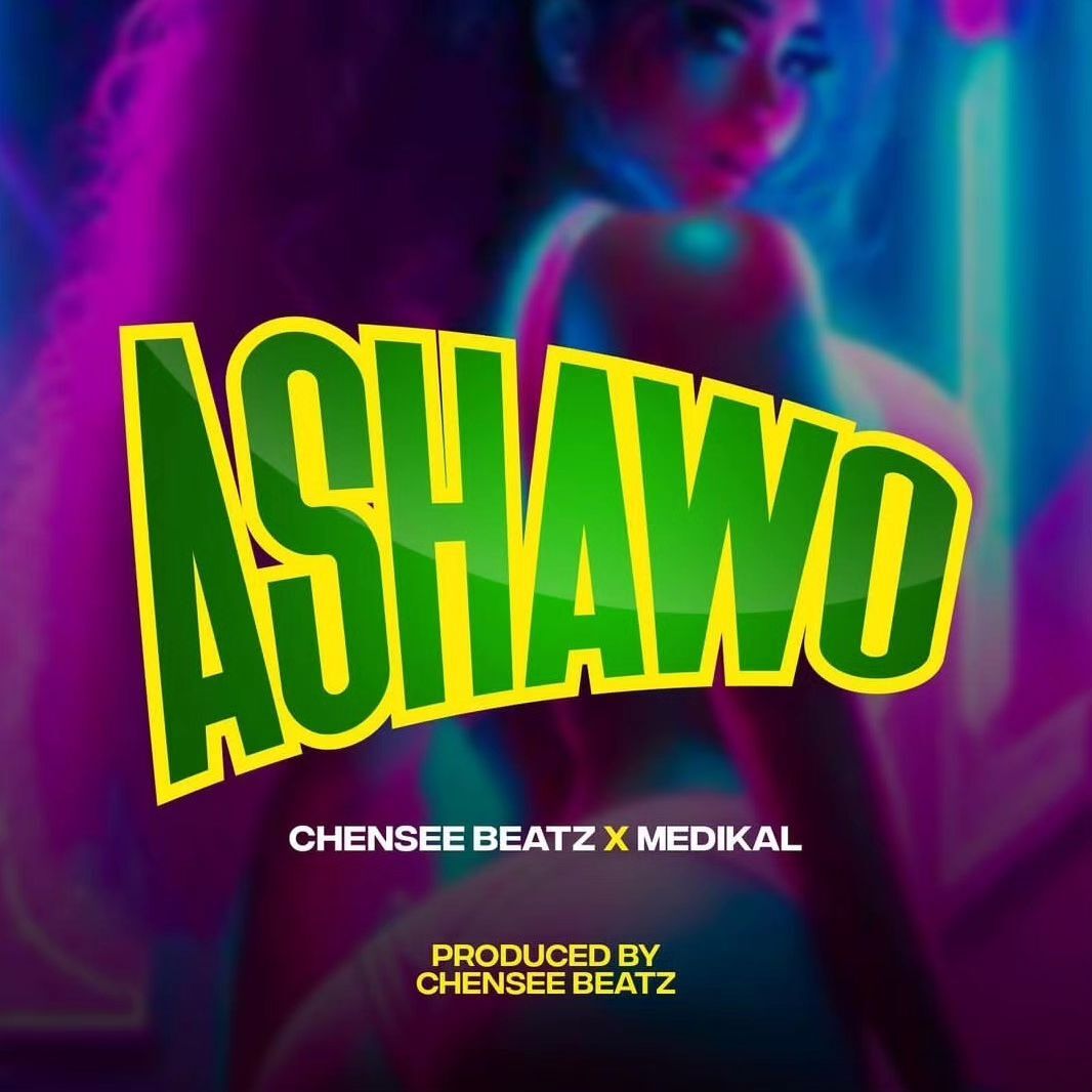 Download MP3: Ashawo by Chensee Beatz x Medikal | Halmblog.com