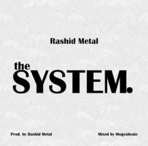 Download MP3: The System by Rashid Metal | Halmblog.com