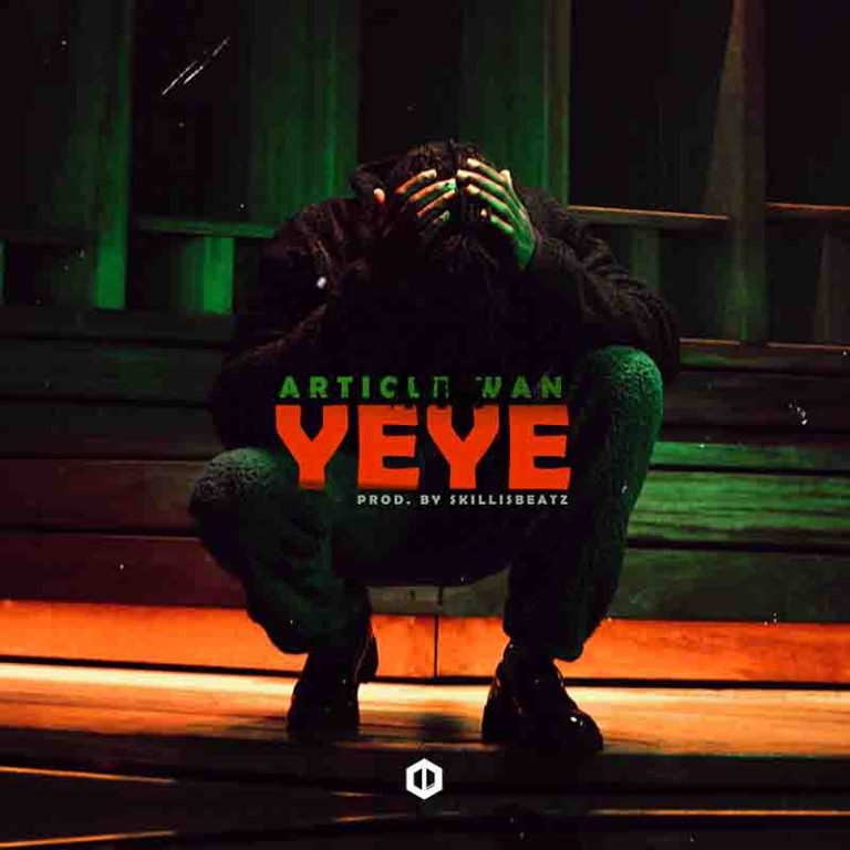 Download MP3: Yeye by Article Wan | Halmblog.com