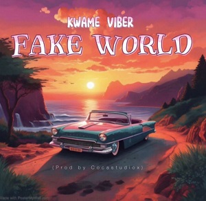 Download MP3: Fake world by Kwame Viber