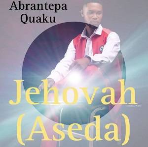Download MP3: Jehovah (Aseda) by Abrantepa Quaku