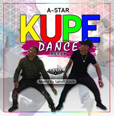 A-Star – Kupe Dance Refix (#KupeChallenge) (Mixed By Saint Oracle ...