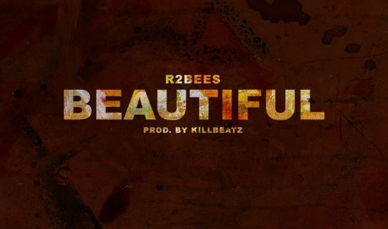 Download MP3: R2Bees – Beautiful (Prod By Killbeatz) | Halmblog.com