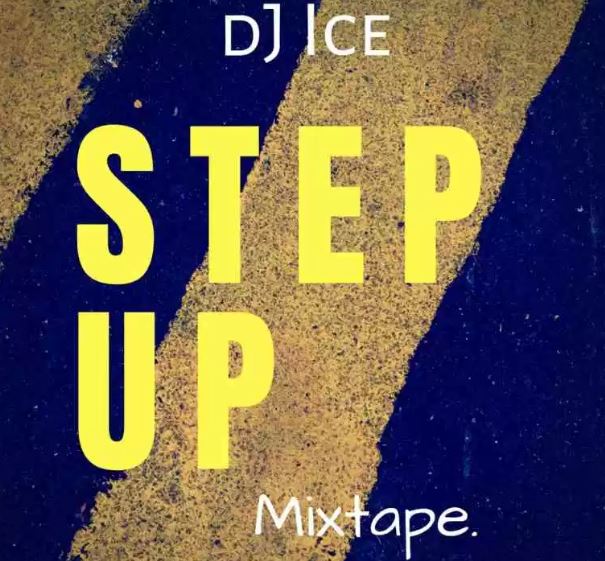 Download Full Tape: DJ Ice – Step Up Mixtape | Check It Out Now!!!