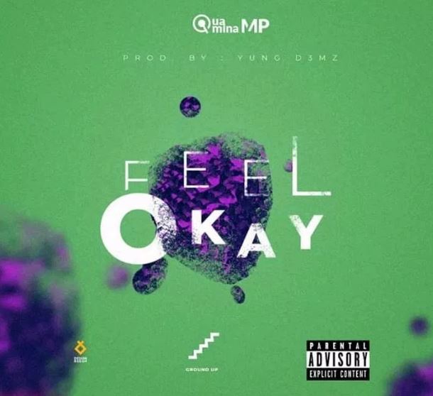 Download MP3: Quamina Mp – Feel Okay (Prod. By Yung D3mz)