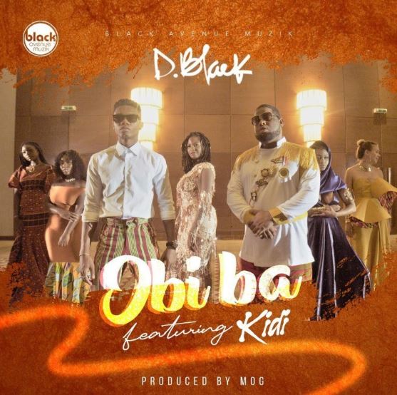 Download MP3: D-Black – Obi Ba Ft. KiDi (Prod by MOG Beatz)