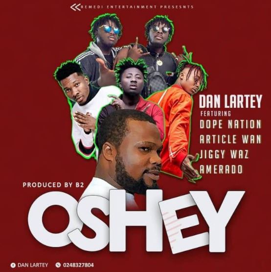 Download MP3: Dan Lartey – Oshey Ft. DopeNation x Article Wan x Amerado ...