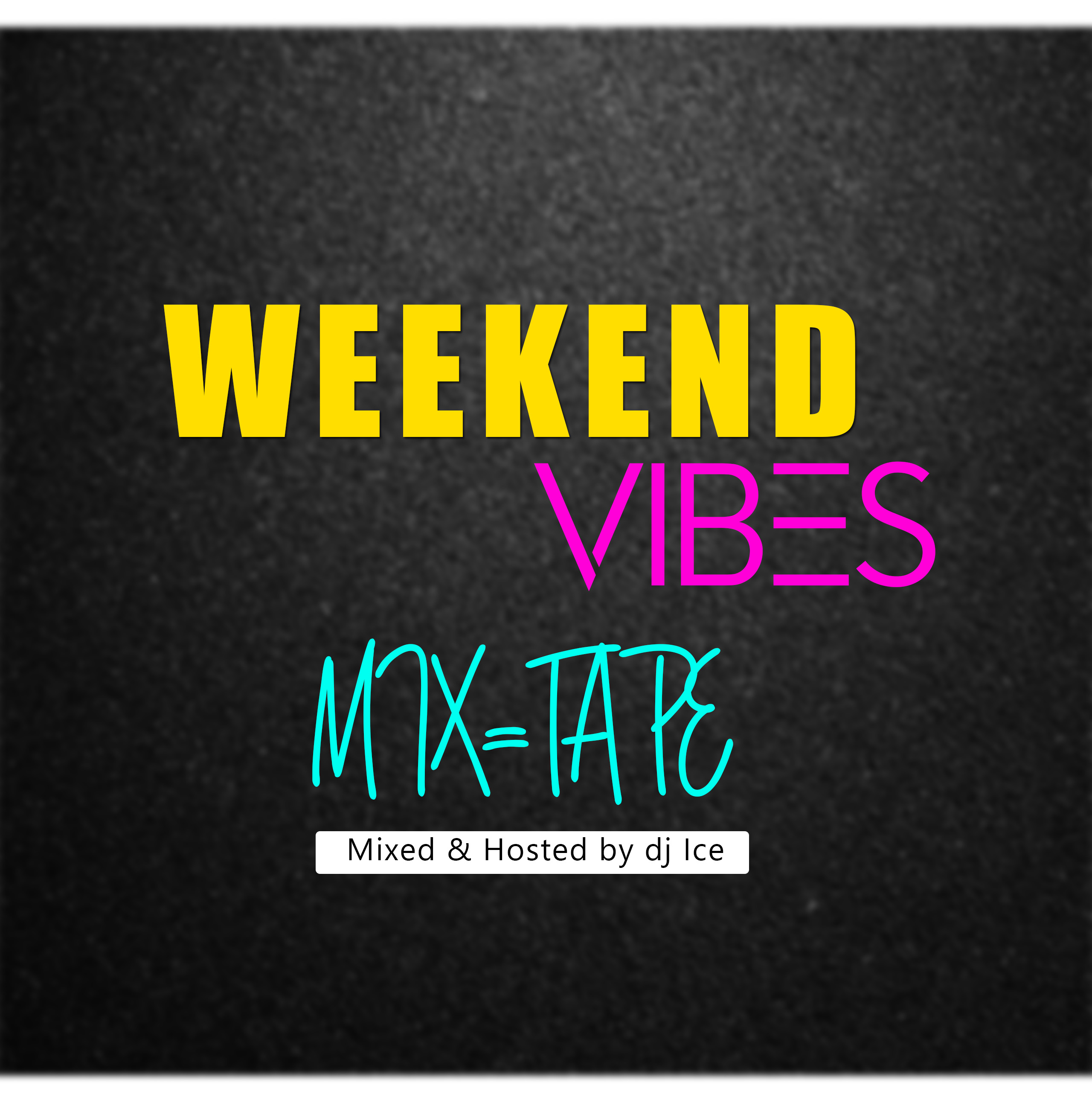 Dj Ice – Weekend Vibes (Mixtape) •Download Full Tape• Halmblog.com