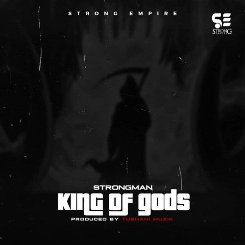 Download MP3: Strongman – King Of gods (Prod. by TubhaniMuzik)