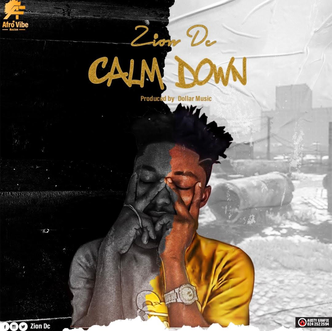 Zion DC – Calm Down (Prod. by Dollar Music) | Halmblog.com
