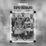 Download MP3: Edem – Efo Kodjo (Pidgin) (Prod. by Shottoh Blinqx)
