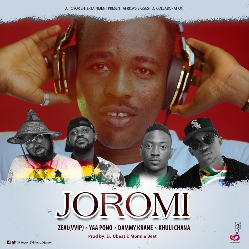 DJ Toyor - Joromi ft. Zeal (VVIP), Yaa Pono , Dammy Krane & Khuli Chana ...