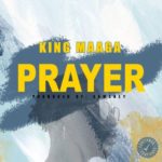 Download MP3: King Maaga – Prayer (Prod. by Samsney) | Halmblog.com