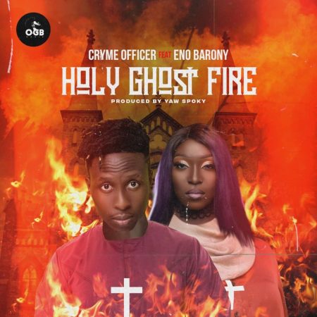 Download MP3: Cryme Officer - Holy Ghost Fire ft Eno Barony