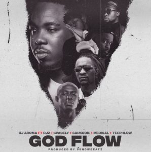 Download MP3: DJ Aroma – God Flow Ft AJZ x Spacely x Sarkodie x Medikal ...