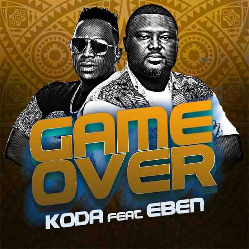 Download MP3: Koda - Game Over Ft Eben | Halmblog.com