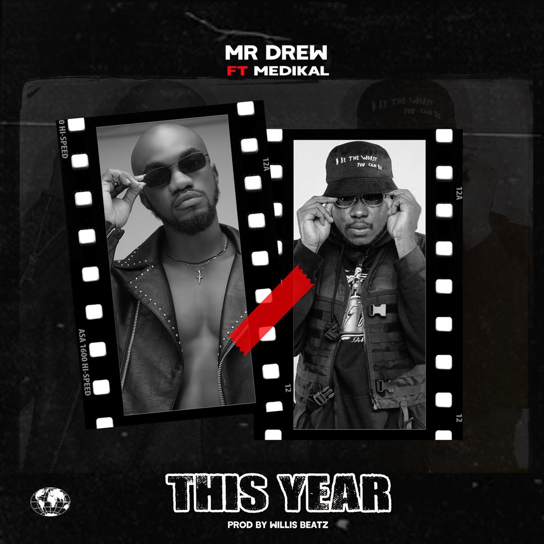 Download MP3: Mr Drew - This Year Ft Medikal (Prod. by Willisbeatz ...