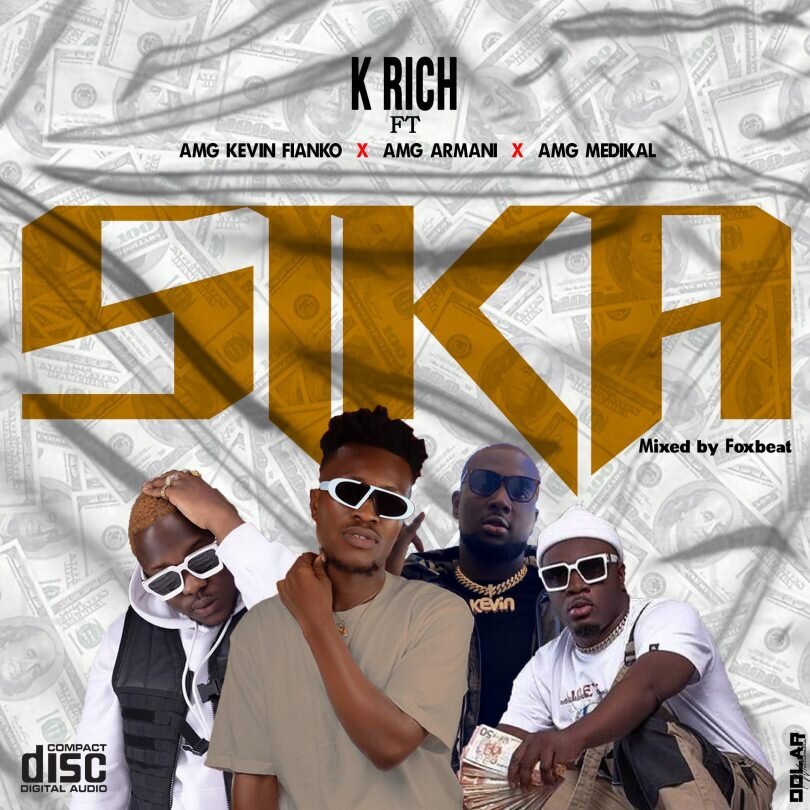 Download MP3: Sika by K Rich Ft Medikal, AMG Armani x AMG Kevin Fianko