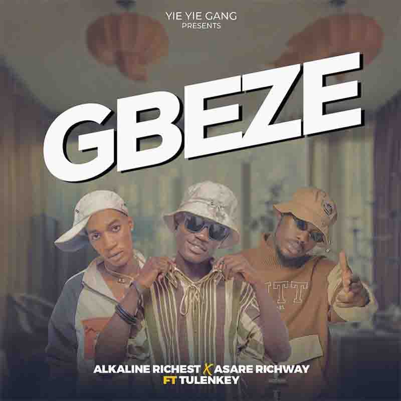 Download MP3: Gbeze by Alkaline Richest x Asare Richway ft Tulenkey