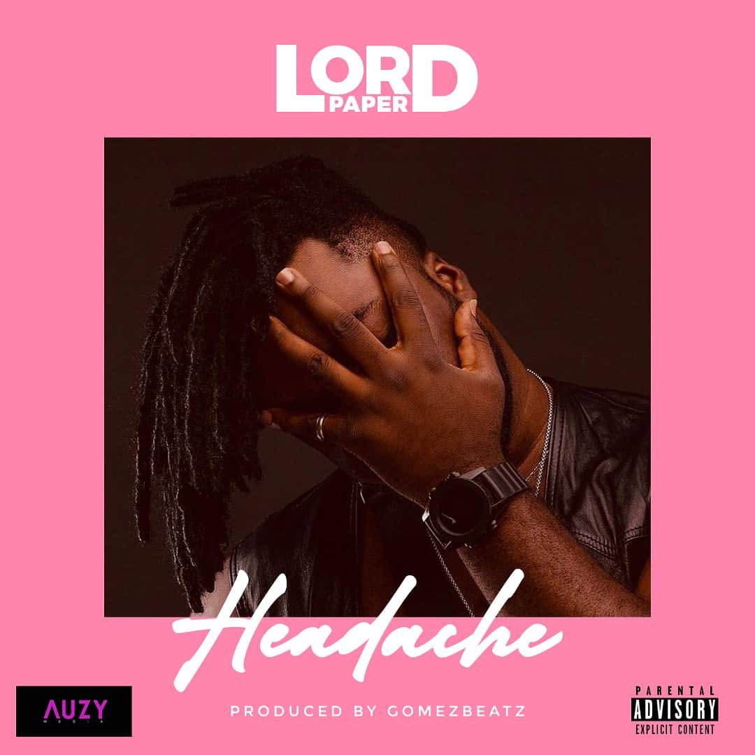 Download MP3: Headache by Lord Paper | Halmblog.com