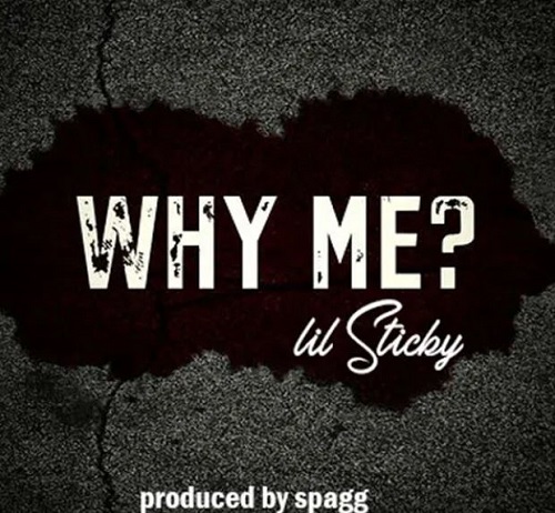 Download MP3: Why Me by Lil Sticky | Halmblog.com
