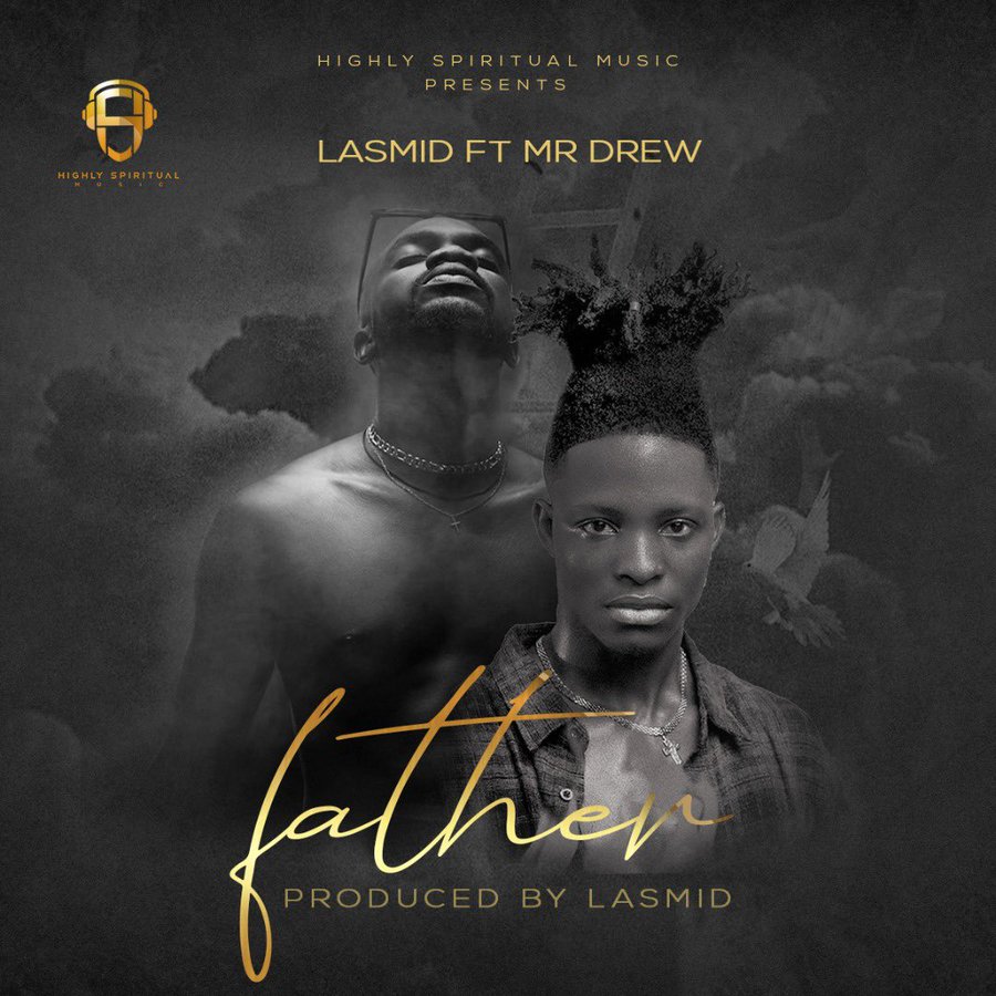 Download MP3: Father by Lasmid Ft Mr Drew | Halmblog.com
