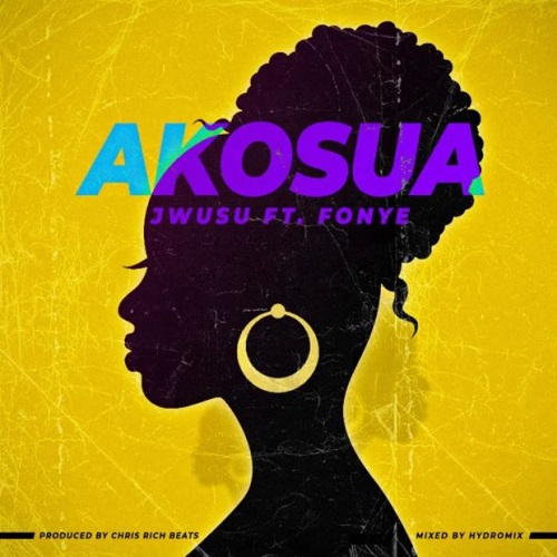 Download MP3: Akosua by Jwusu Ft Fonye | Halmblog.com