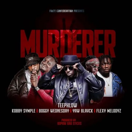 Download MP3: Murderer by TeePhlow Ft Kobby Symple x Boggy Wenzday x ...