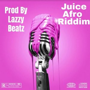 Download Beat: Juice Afro Riddim by Lazzy Beatz | Halmblog.com