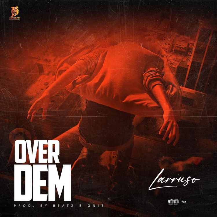 Download MP3: Over Dem by Larruso | Halmblog.com